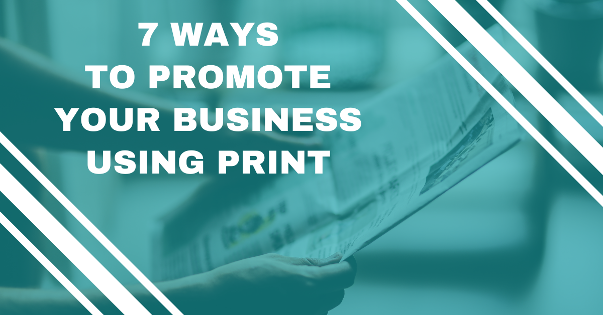 7 Ways To Promote Your Business Using Print | Titan Digital