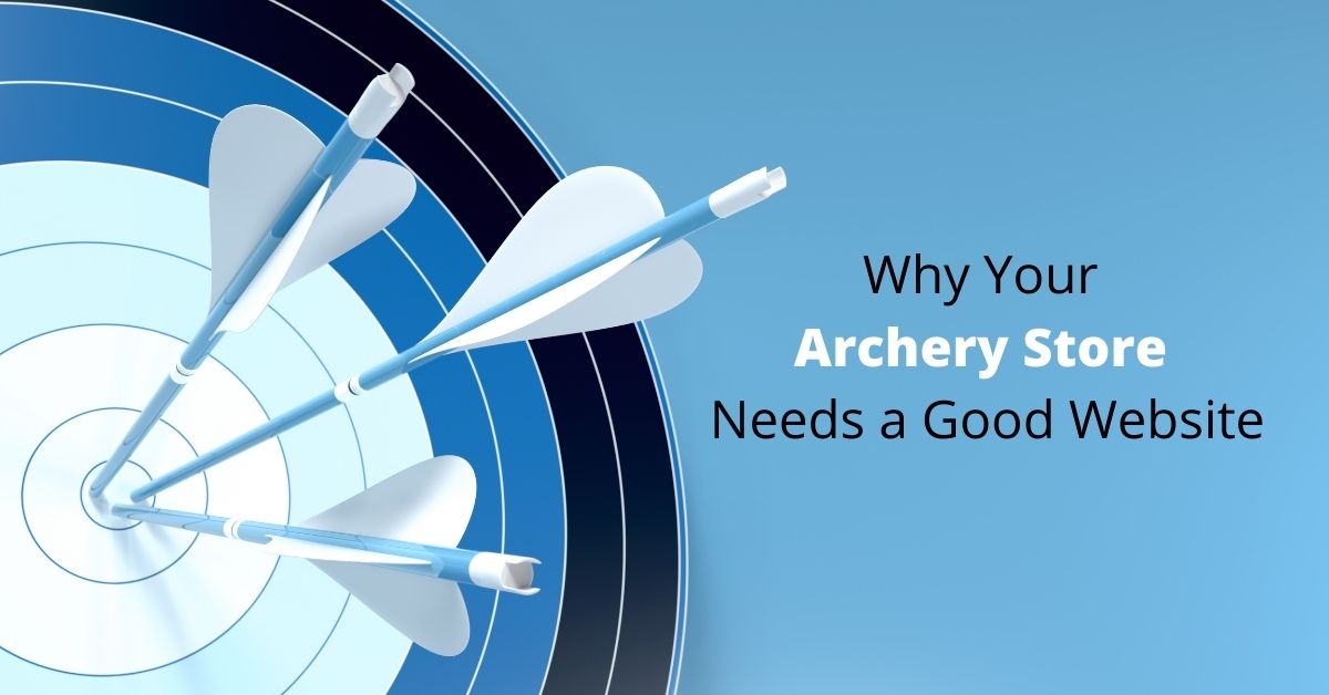 Why Your Archery Store Needs a Good Website | Titan Digital